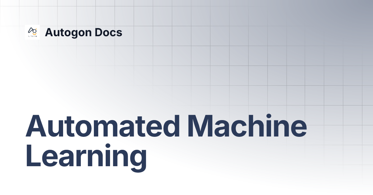 Automated Machine Learning | Autogon Docs