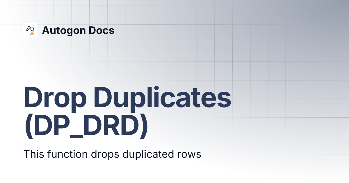 Drop Duplicates (DP_DRD) | Autogon Docs