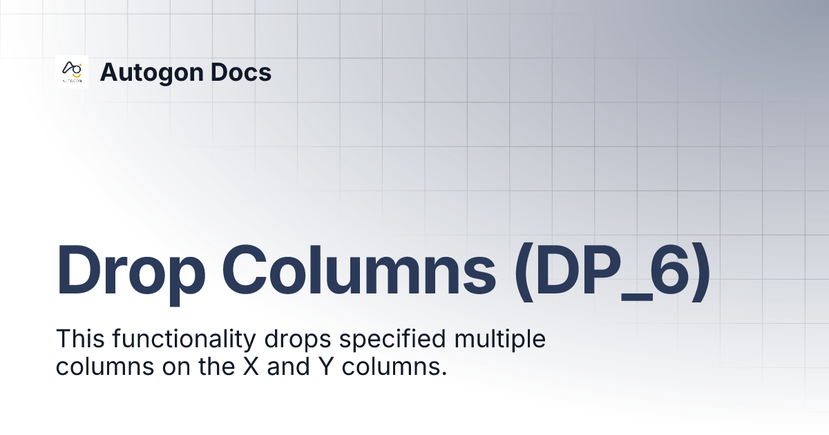 Drop Columns (DP_6) | Autogon Docs