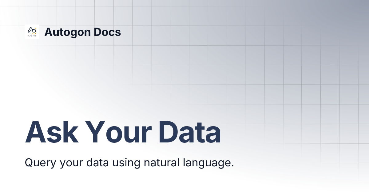 Ask Your Data | Autogon Docs
