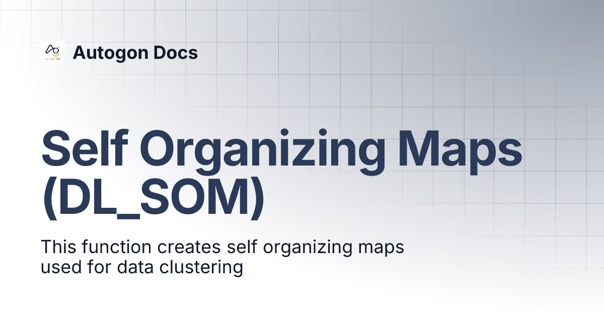 Self Organizing Maps (DL_SOM) | Autogon Docs