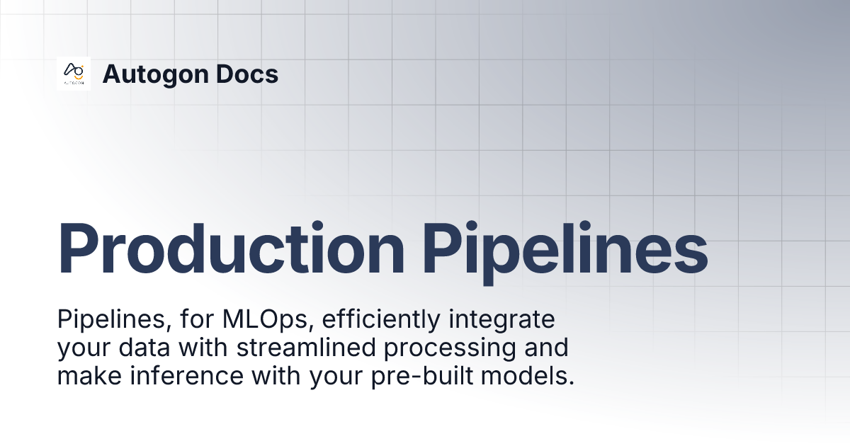 Production Pipelines | Autogon Docs
